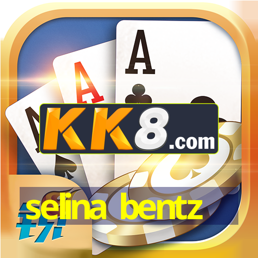 Selina Bentz 🥇o Maior Cassino Online